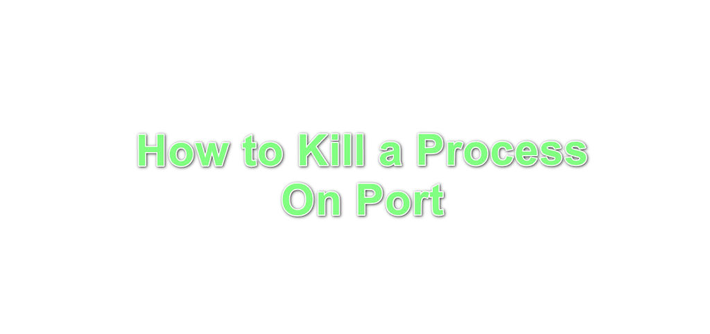 How to kill a process on a port using the command line - Wisdom Geek